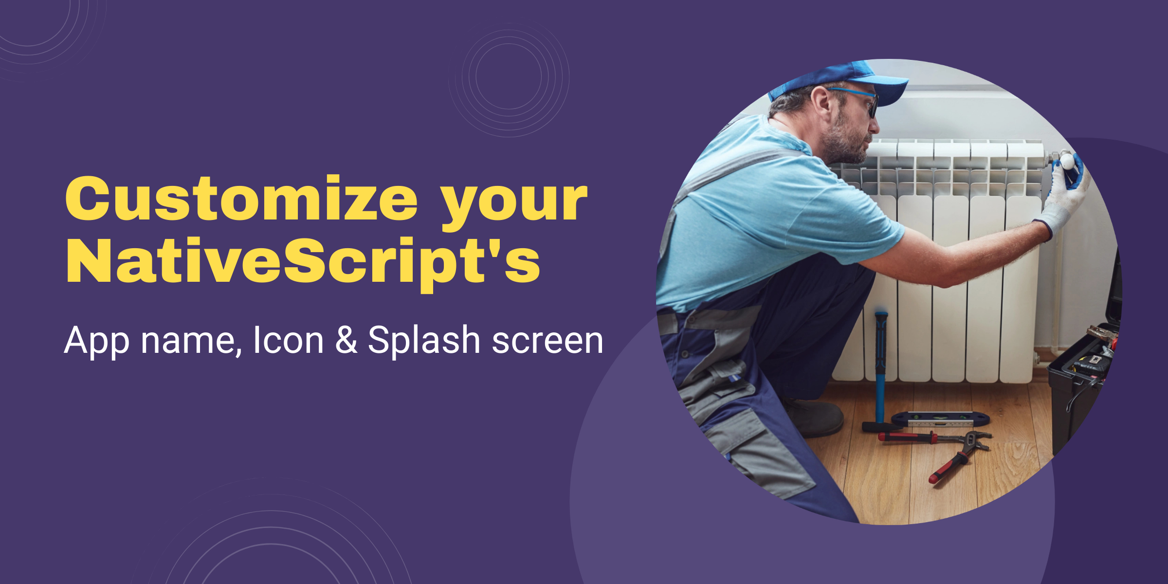 Customize NativeScript’s App Name, Icon & Splash screen, Part 1 - NewbieScripter